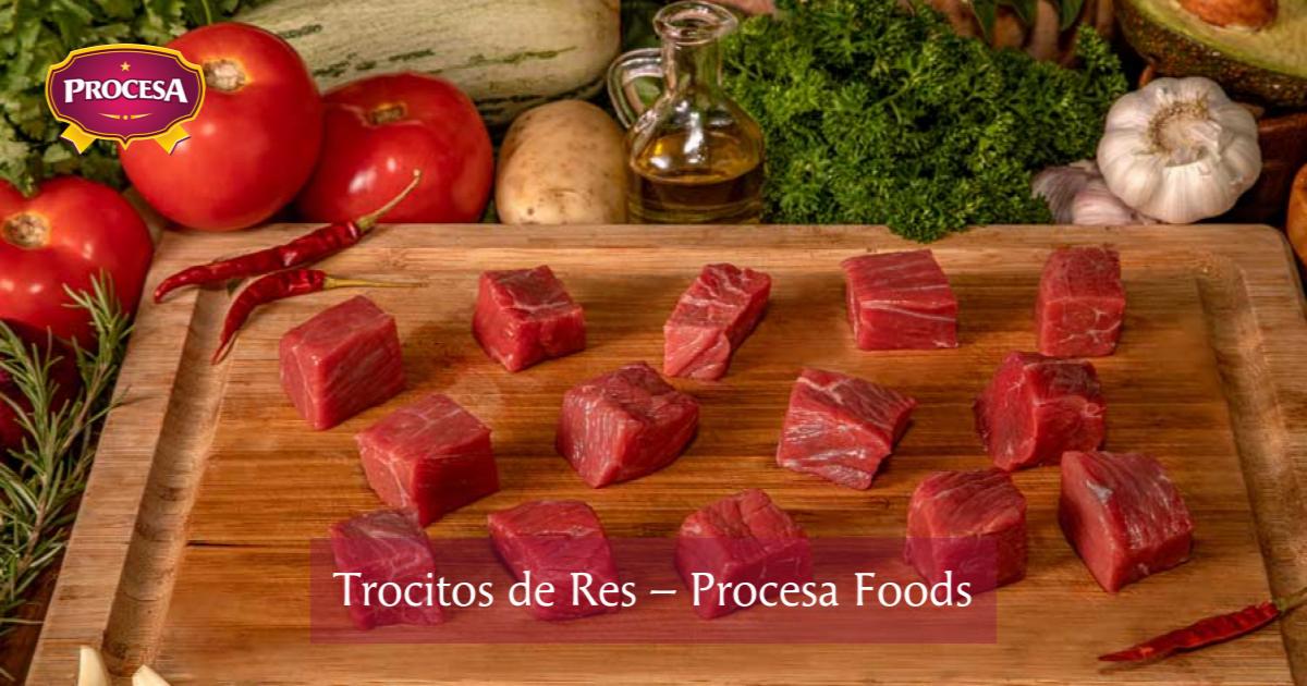Trocitos de Res – Procesa Foods